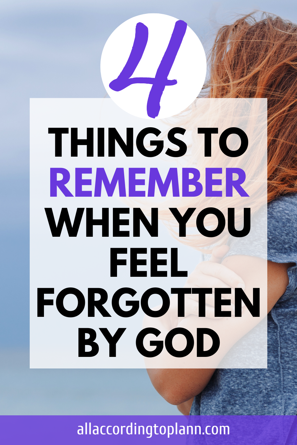 4 Powerful Truths to Remember When You Feel Forgotten by God - All ...